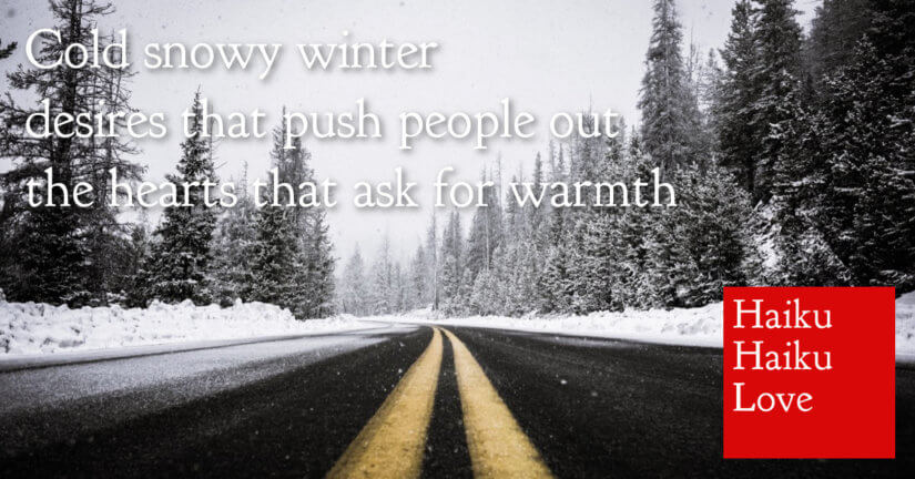 Cold snowy winter · Haiku Haiku Love